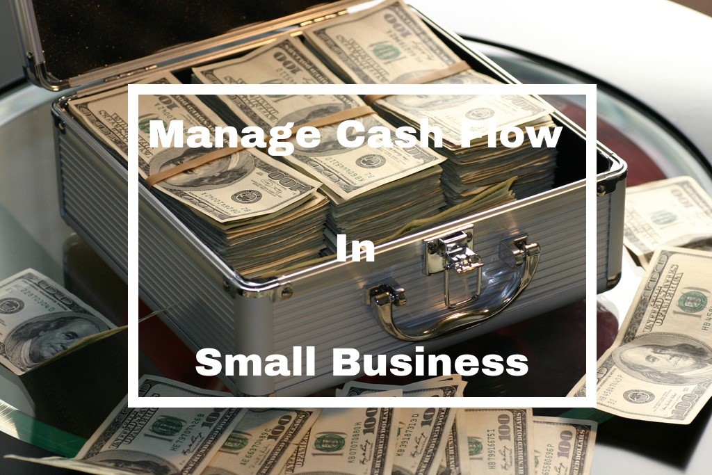 7 Tips To Manage Cash Flow In Your Small Business - Save A Little Money
